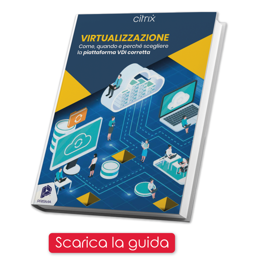 VDI: Cos’è e Come Funziona una Virtual Desktop Infrastructure - PRISMA